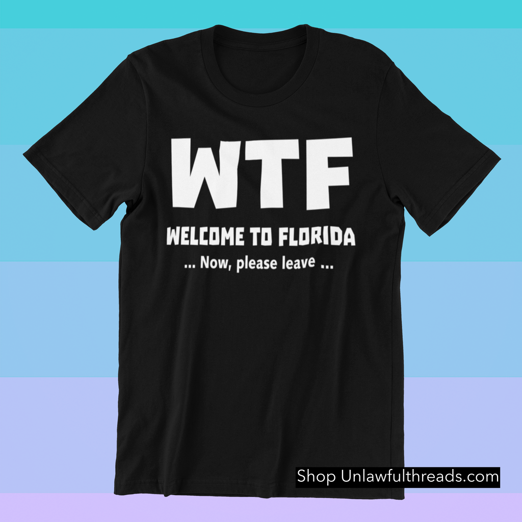 WTF Welcome to Florida Now, please leave classic cotton shirts male an ...