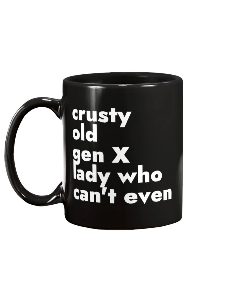 crusty old gen X lady who can't even – Unlawful Threads
