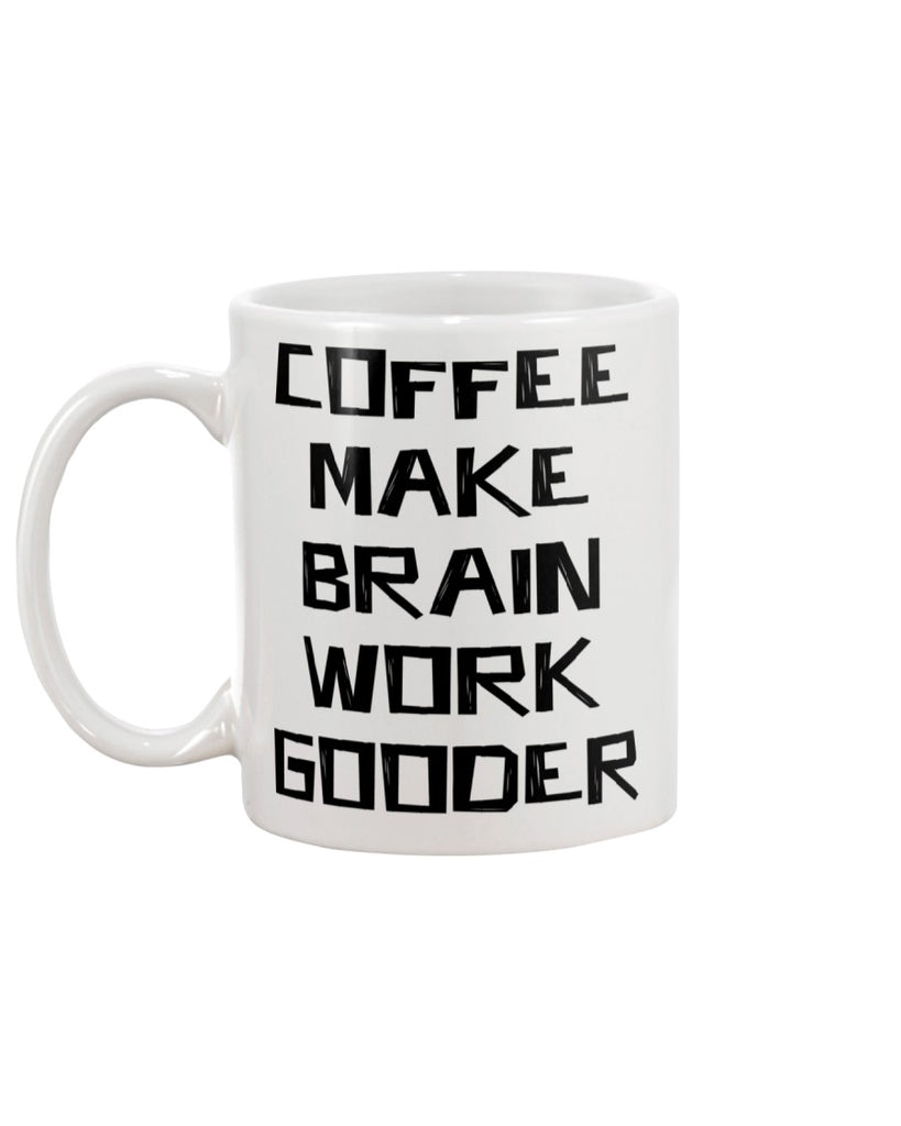 Coffee Make Brain Work Gooder – Unlawful Threads